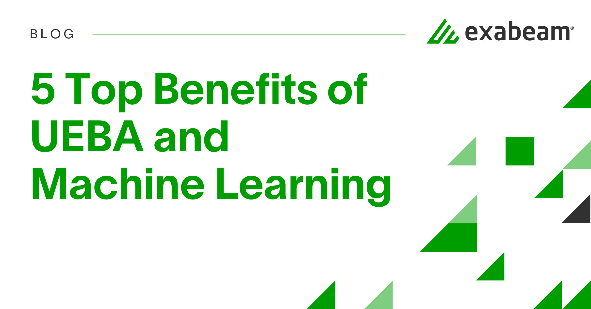 5 Top Benefits of UEBA and Machine Learning | Exabeam