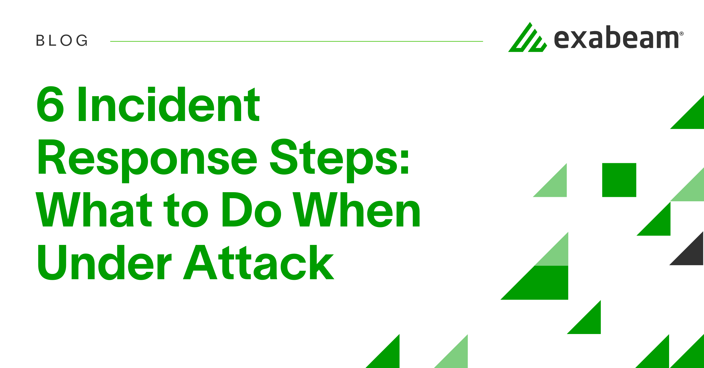 6 Incident Response Steps: What to Do When Under Attack | Exabeam