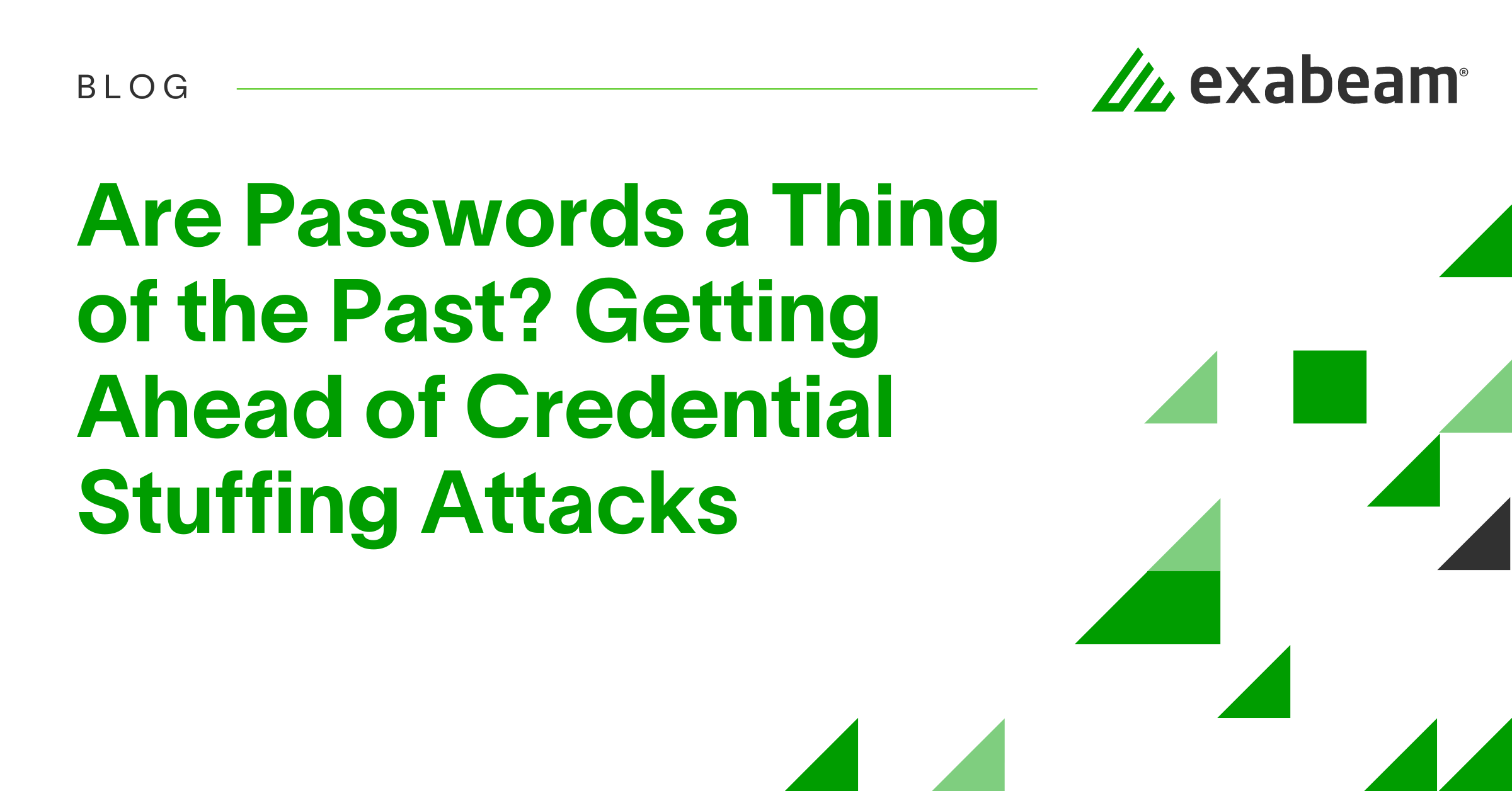 Are Passwords a Thing of the Past? Getting Ahead of Credential Stuffing ...