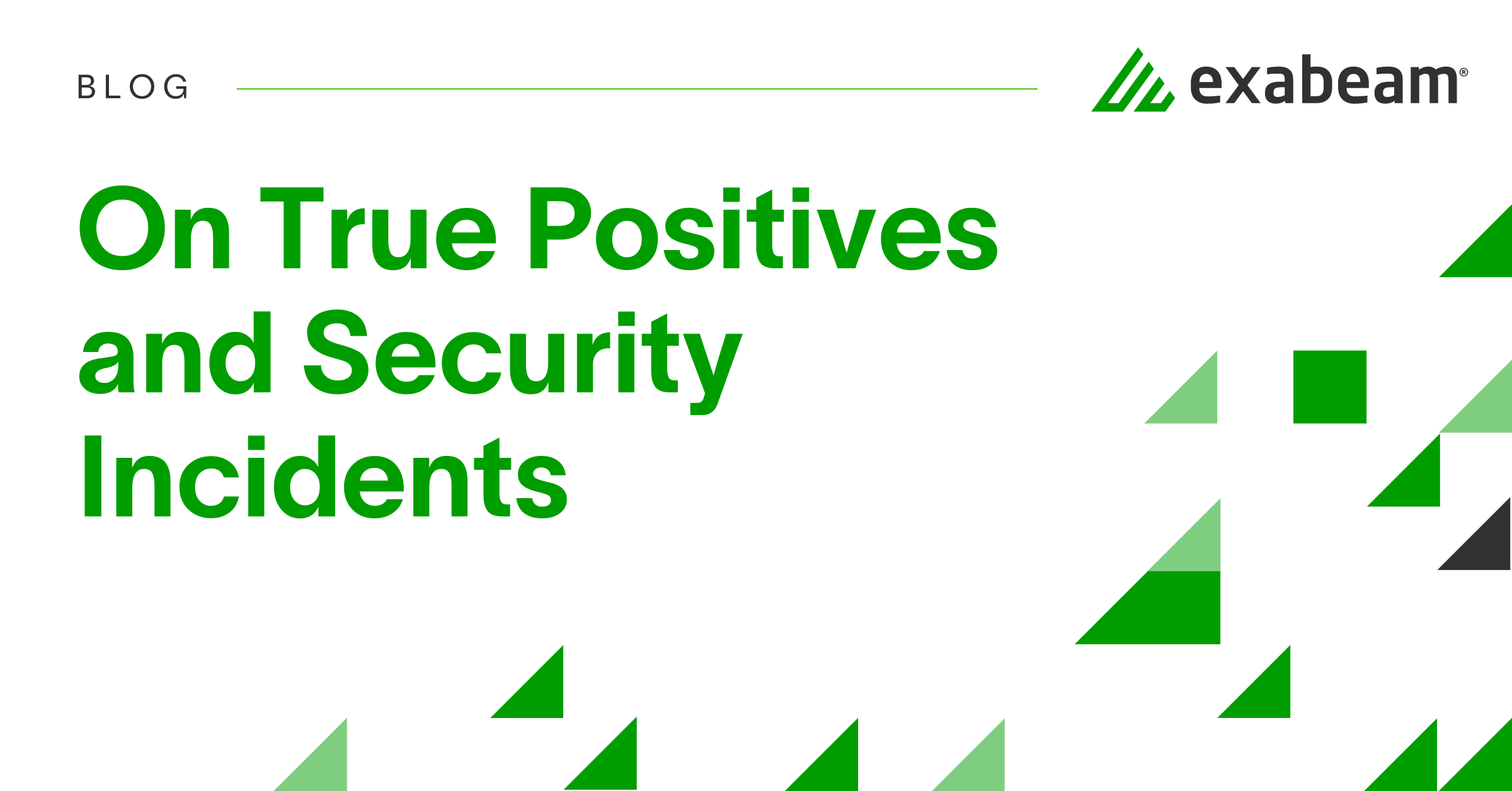 On True Positives and Security Incidents | Exabeam
