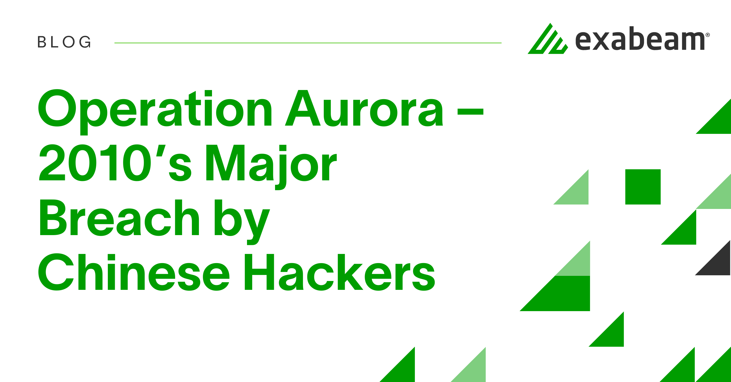 Operation Aurora – 2010’s Major Breach by Chinese Hackers | Exabeam
