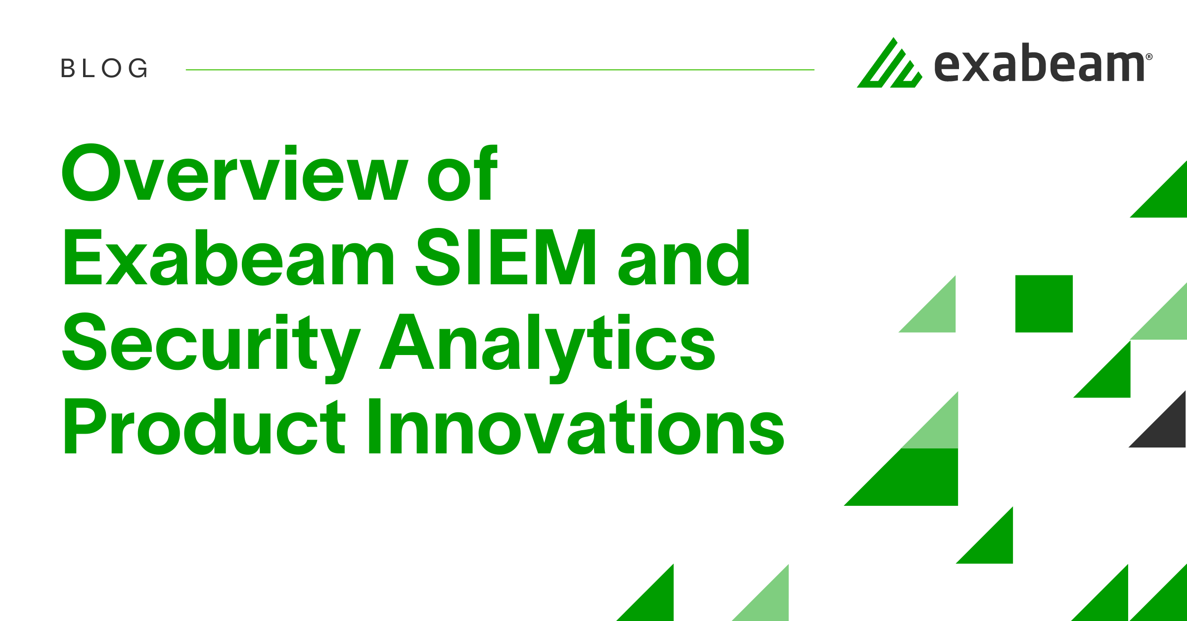 Overview of Exabeam SIEM and Security Analytics Product Innovations | Exabeam