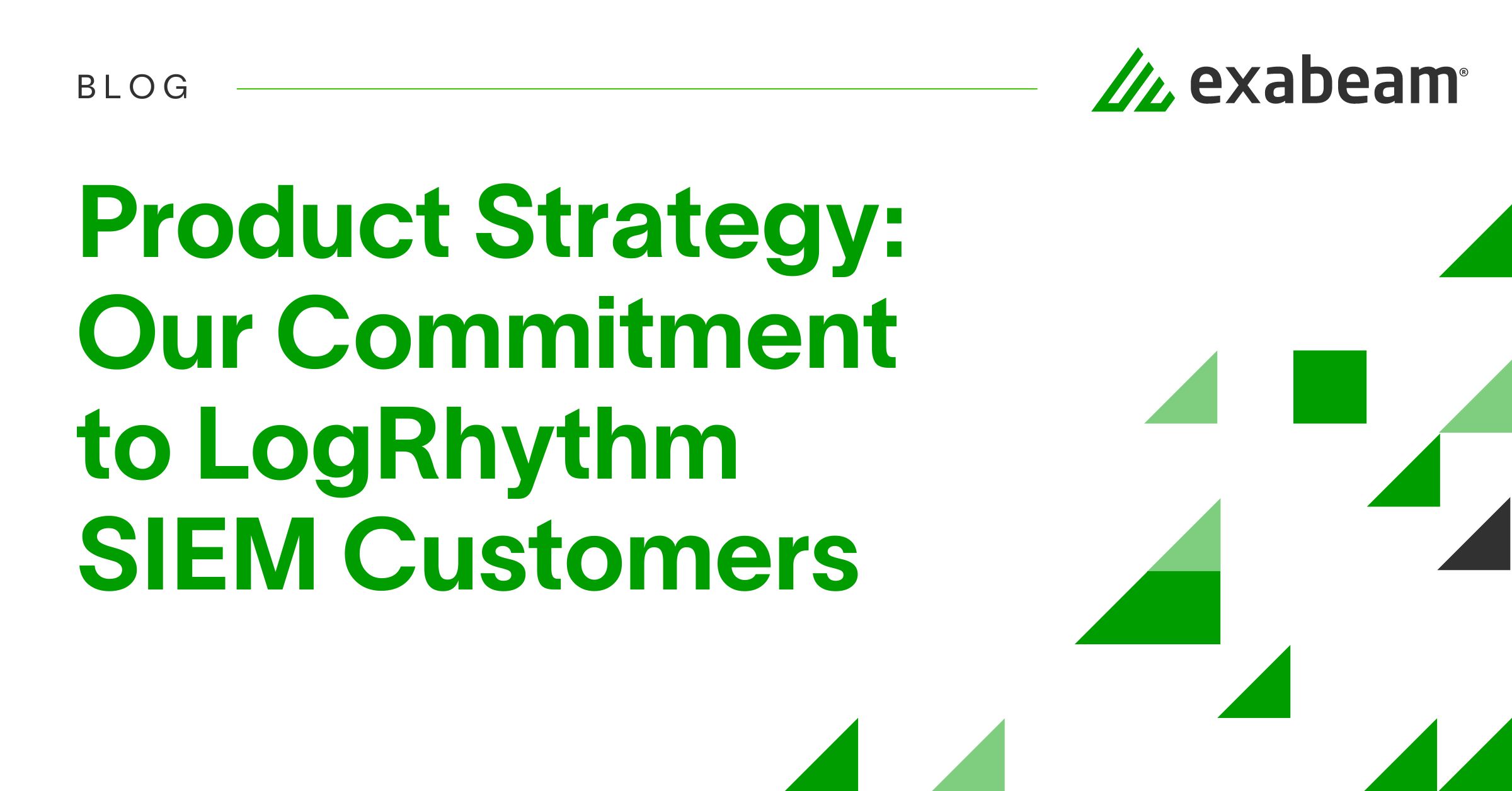 Product Strategy: Our Commitment to LogRhythm SIEM Customers | Exabeam