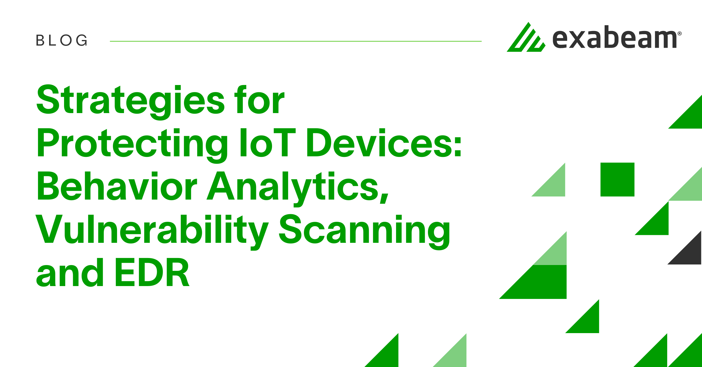 Strategies for Protecting IoT Devices: Behavior Analytics, Vulnerability Scanning and EDR | Exabeam
