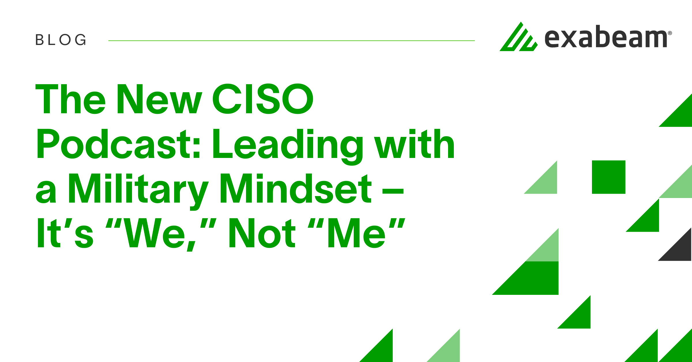 The New CISO Podcast: Leading with a Military Mindset - It’s “We,” Not ...