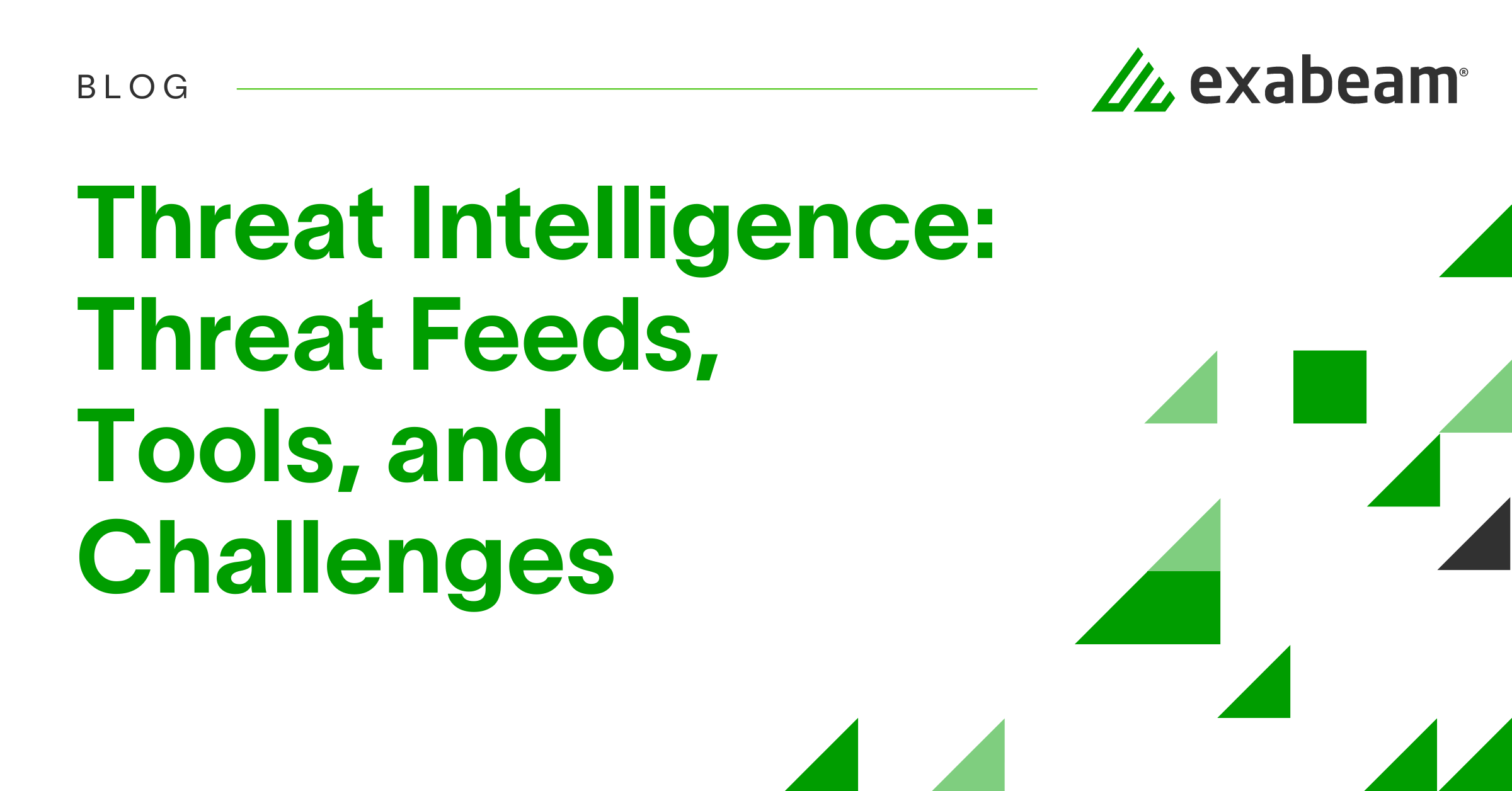 Threat Intelligence: Threat Feeds, Tools, and Challenges | Exabeam