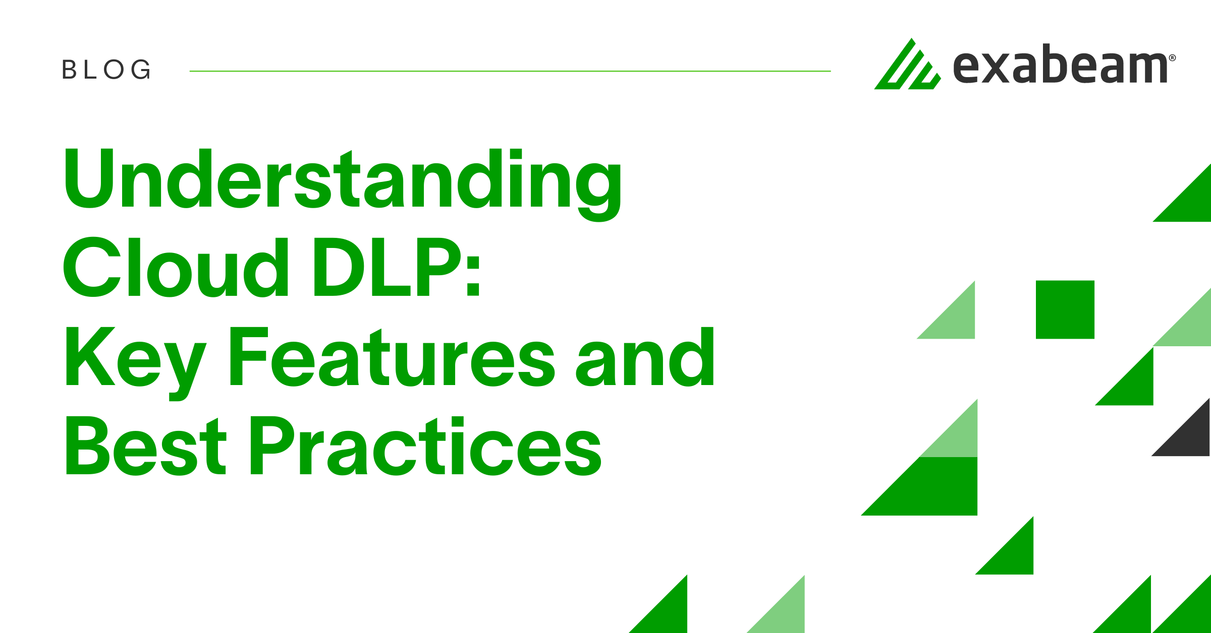 Understanding Cloud DLP: Key Features and Best Practices | Exabeam