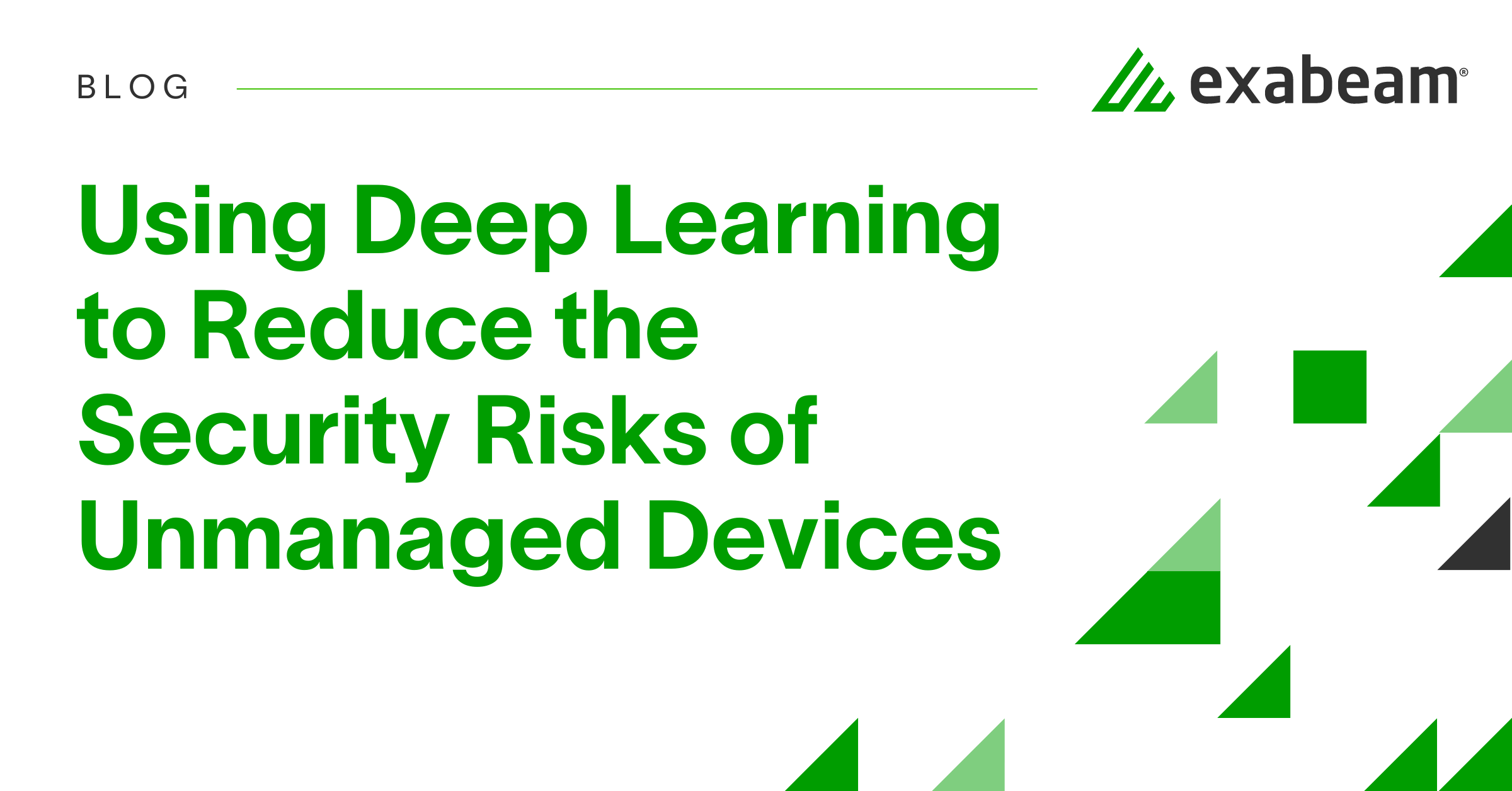Using Deep Learning to Reduce the Security Risks of Unmanaged Devices ...