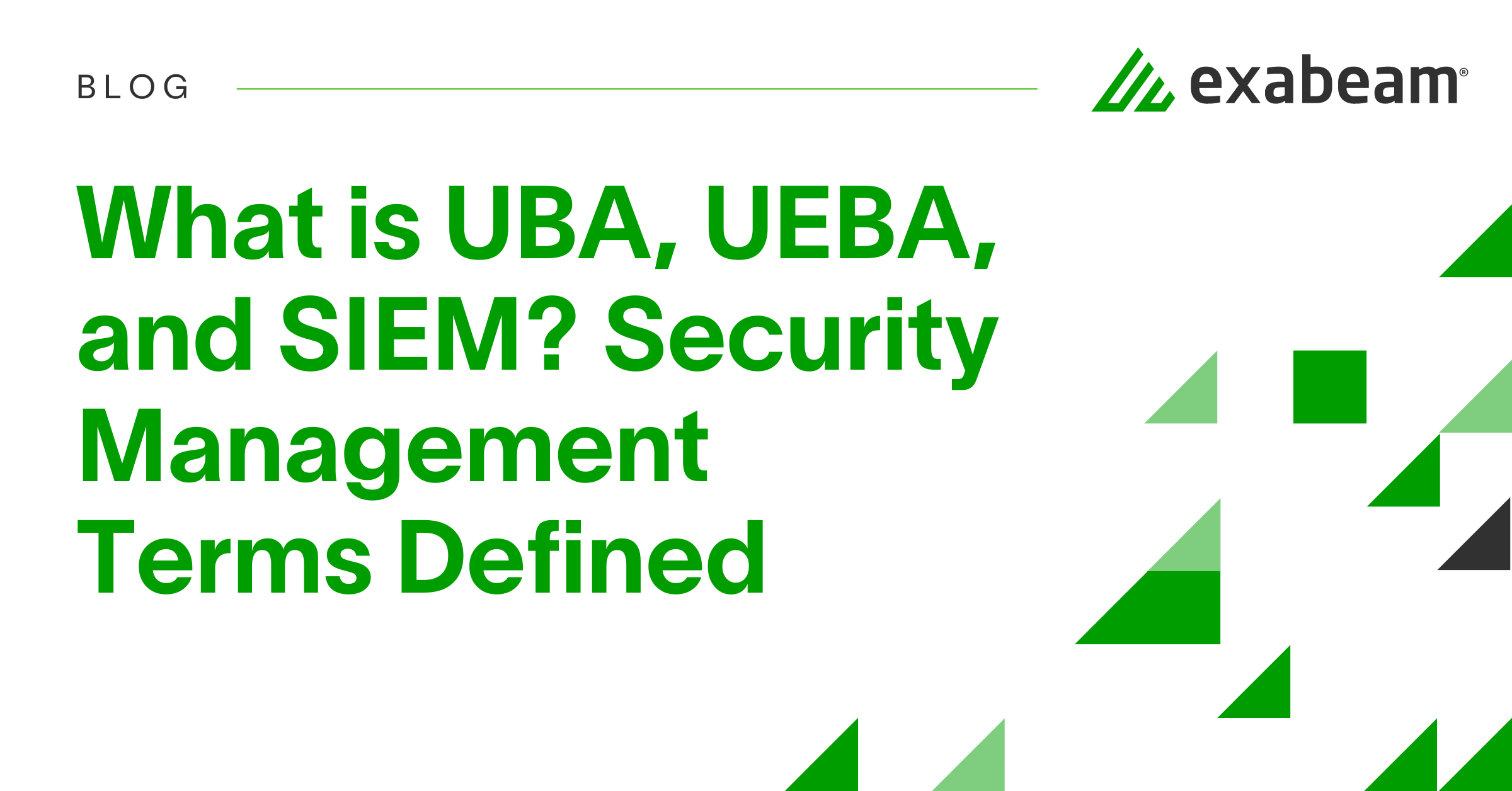 What is UBA, UEBA, & SIEM? Security Management Terms Defined | Exabeam