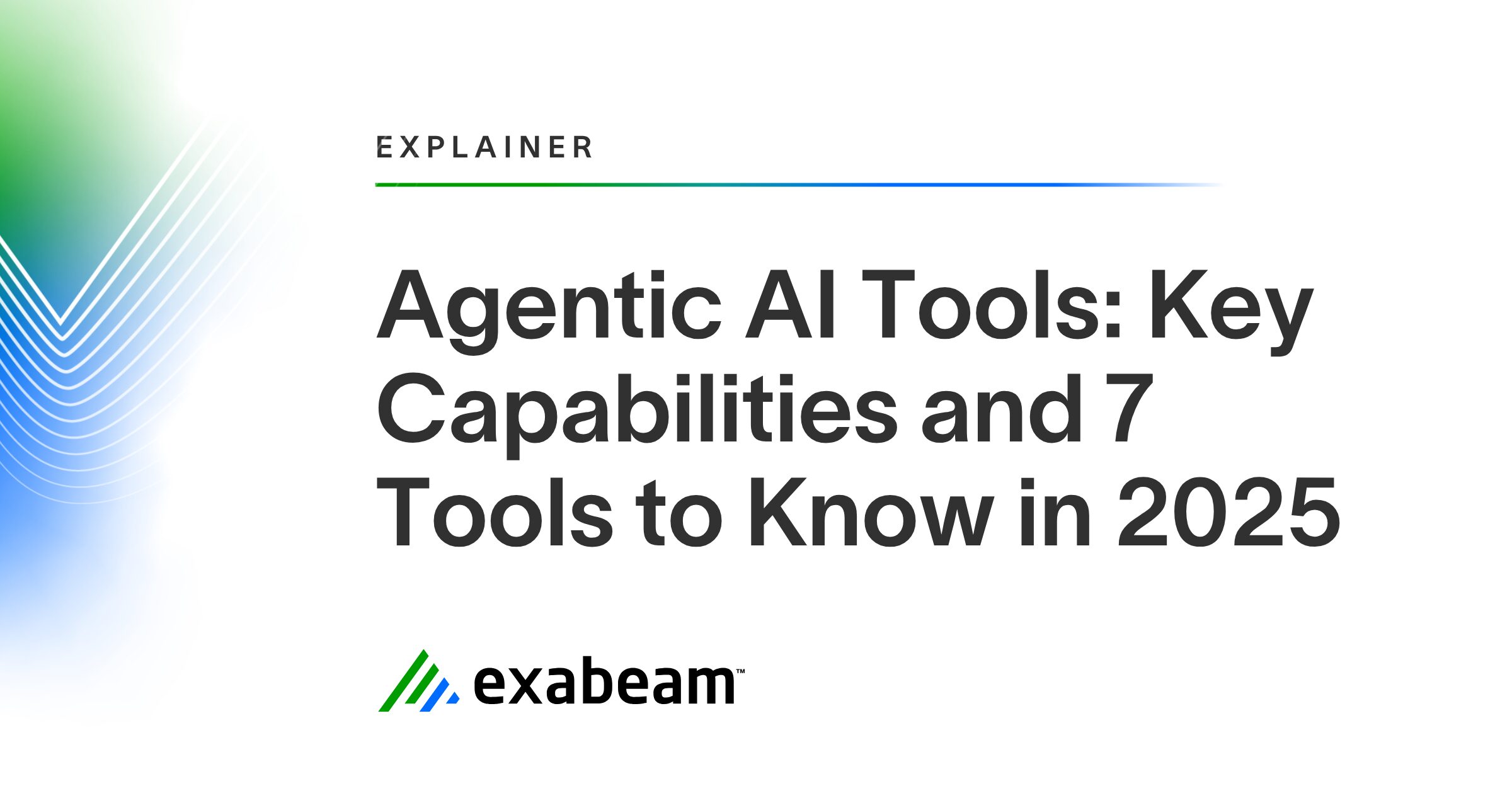 Agentic AI Tools: Key Capabilities & 7 Tools to Know in 2025