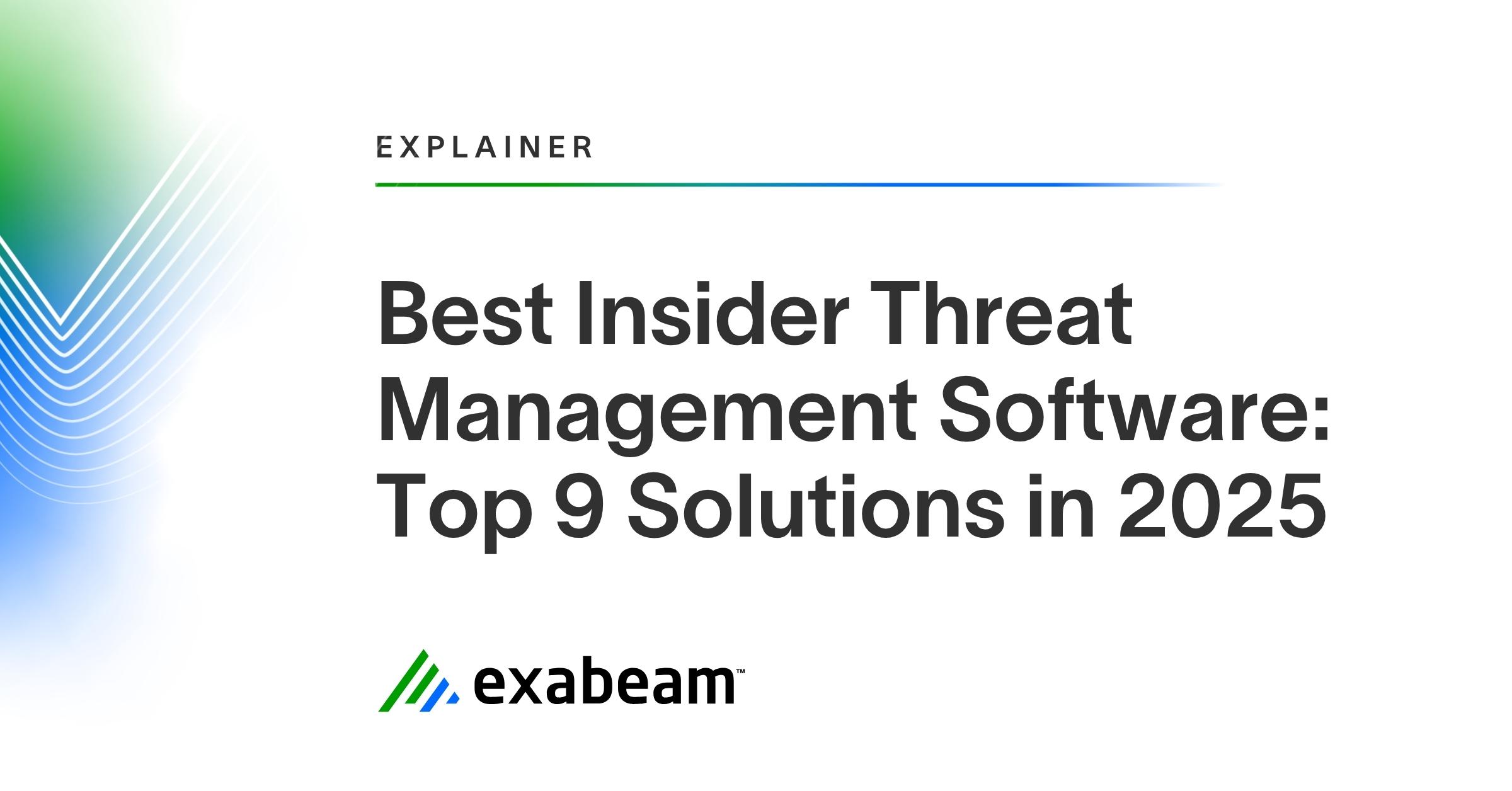 Best Insider Threat Management Software: Top 9 Solutions in 2025