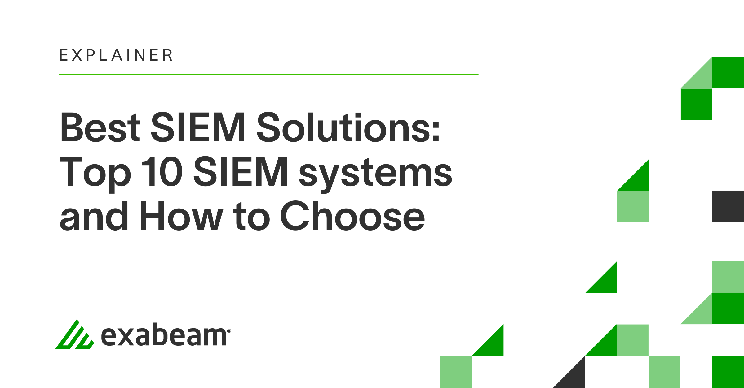 Best SIEM Solutions: Top 10 SIEM systems and How to Choose 2025 | Exabeam