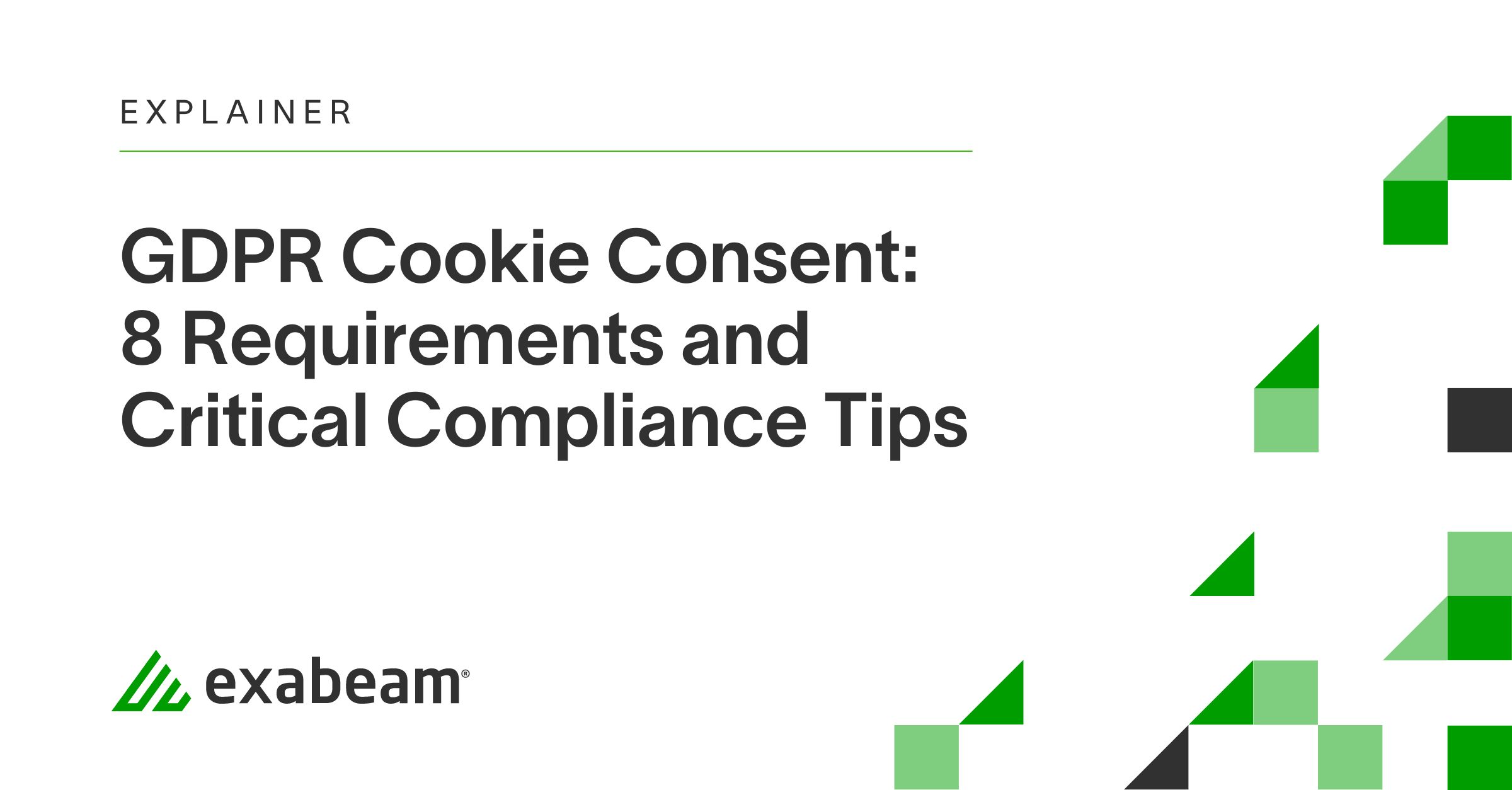 GDPR Cookie Consent: 8 Requirements and Critical Compliance Tips | Exabeam