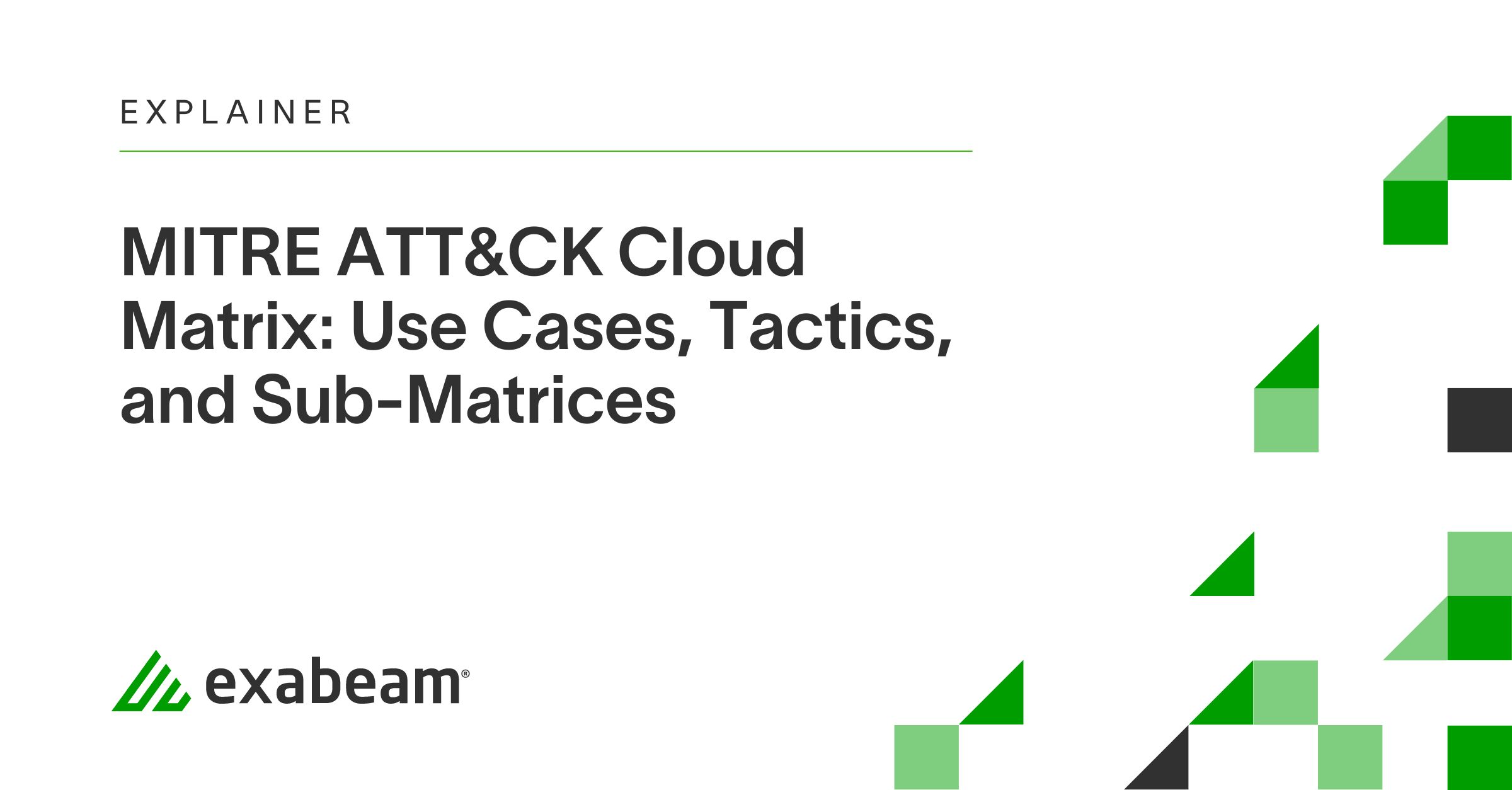 MITRE ATT&CK Cloud Matrix: Use Cases, Tactics, and Sub-Matrices | Exabeam