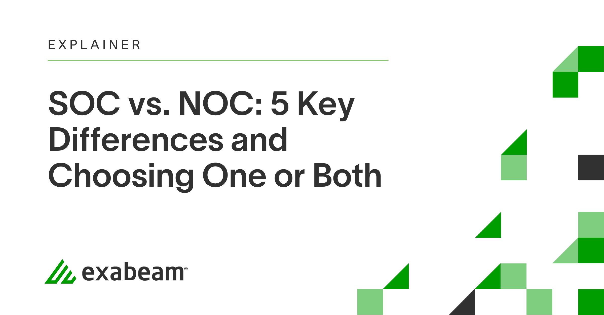 SOC vs. NOC: 5 Key Differences and Choosing One or Both | Exabeam