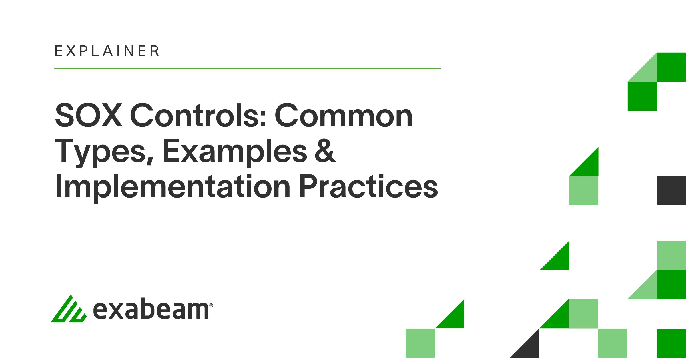 SOX Controls: Common Types, Examples & Implementation Practices | Exabeam