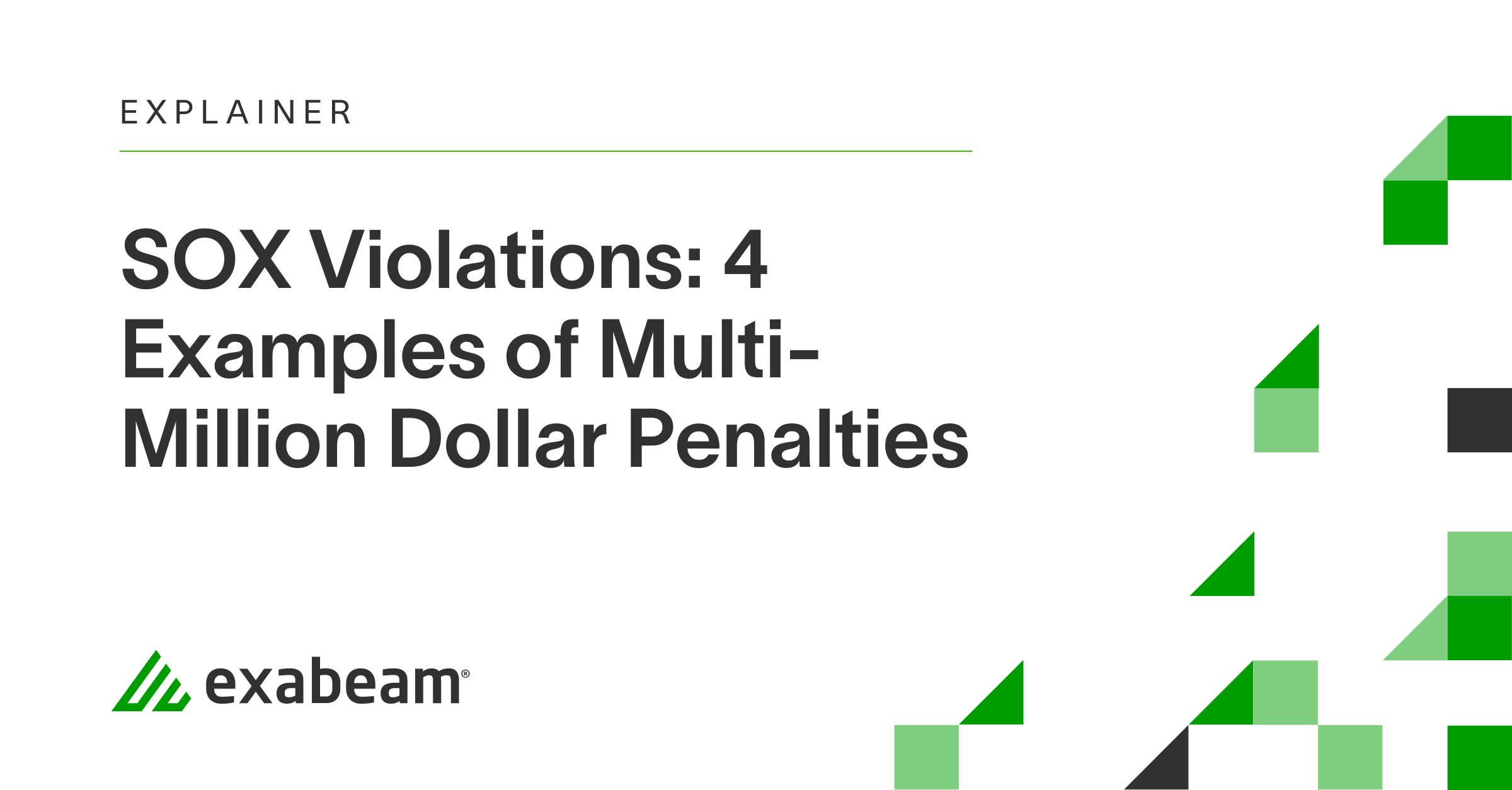 SOX Violations: 4 Examples of Multi-Million Dollar Penalties | Exabeam