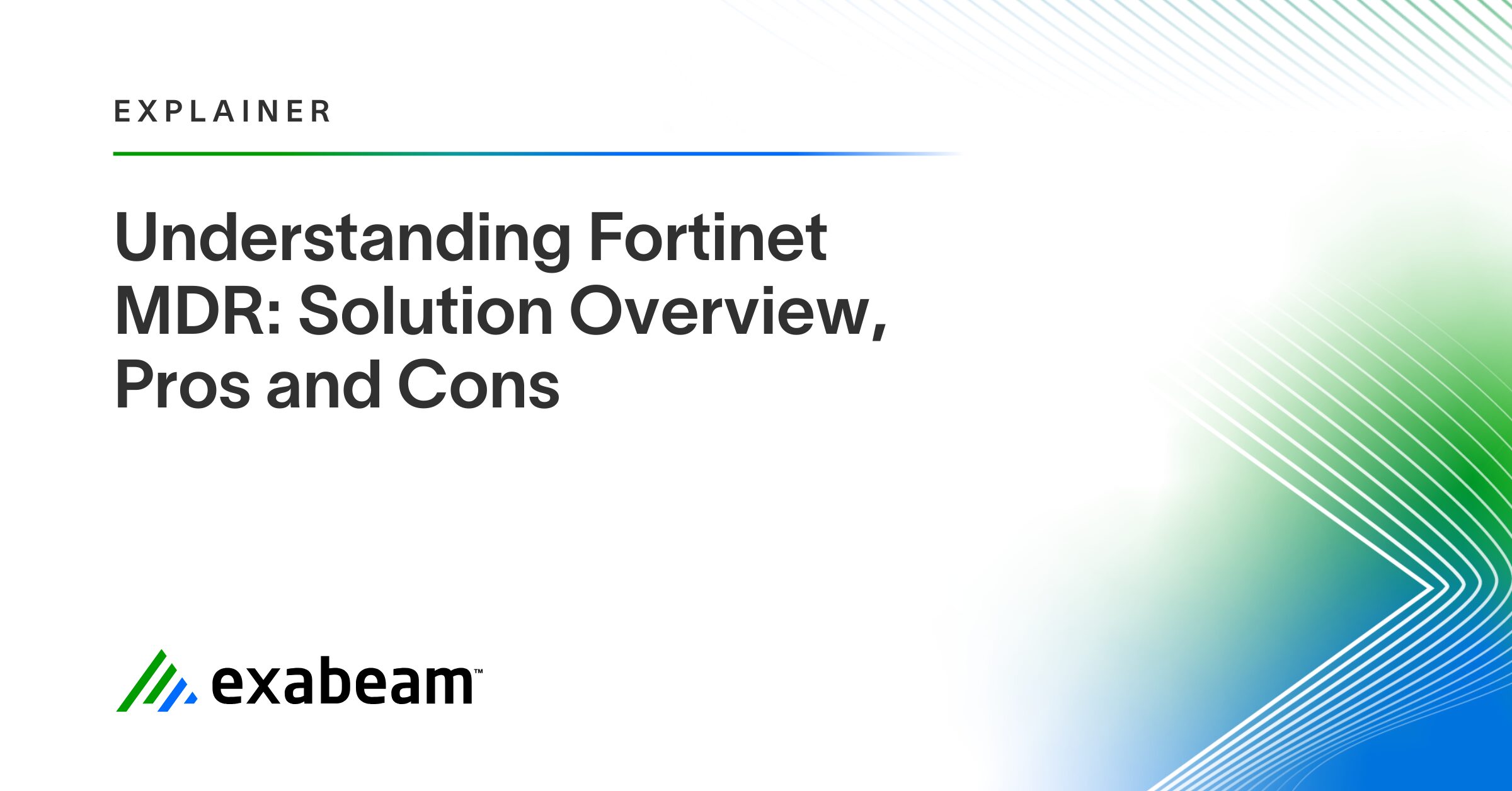 Fortinet MDRを理解する：ソリューションの概要、長所と短所｜Exabeam