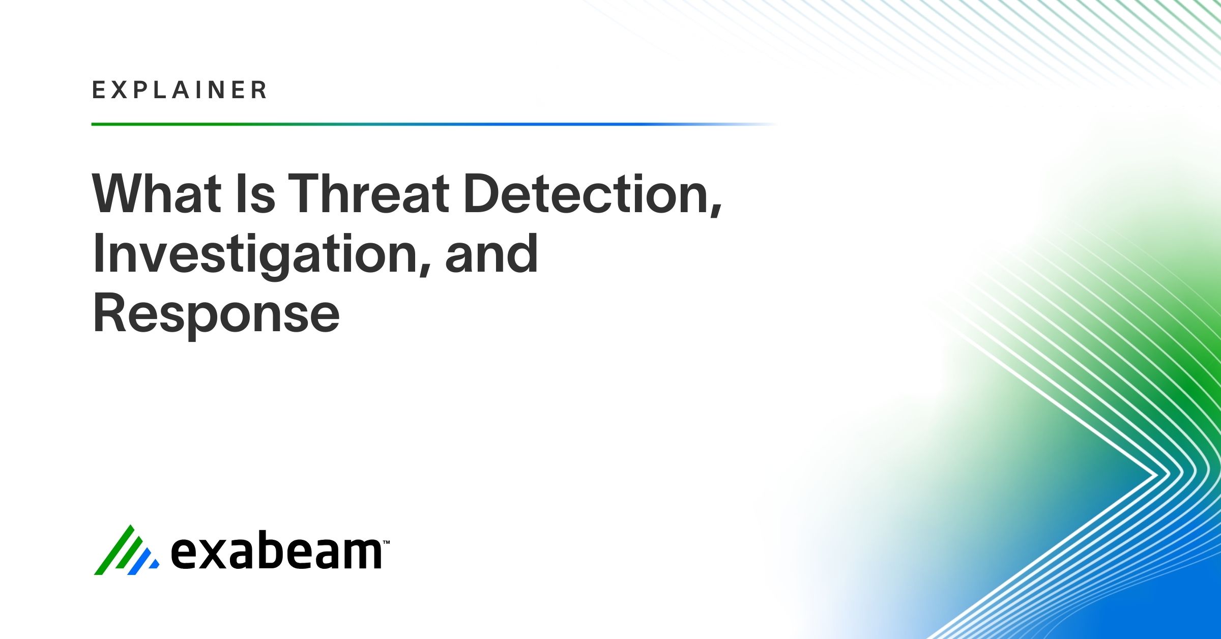 What Is Threat Detection, Investigation, and Response | Exabeam