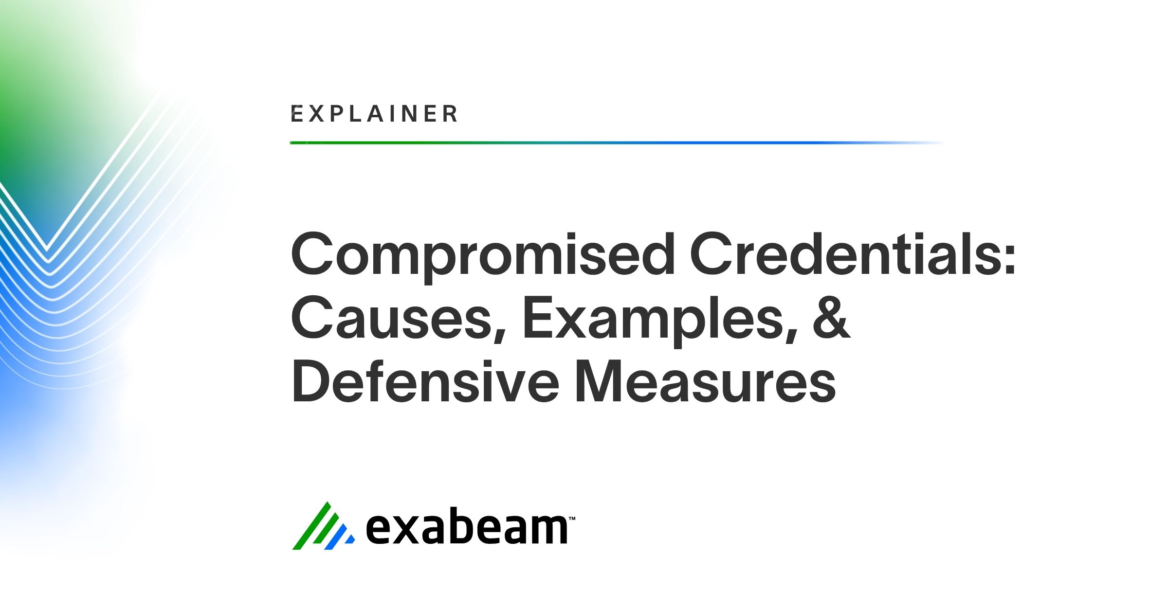 Compromised Credentials: Causes, Examples & Defensive Measures